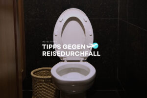 Durchfall im Urlaub: Alle Tipps gegen Reisedurchfall