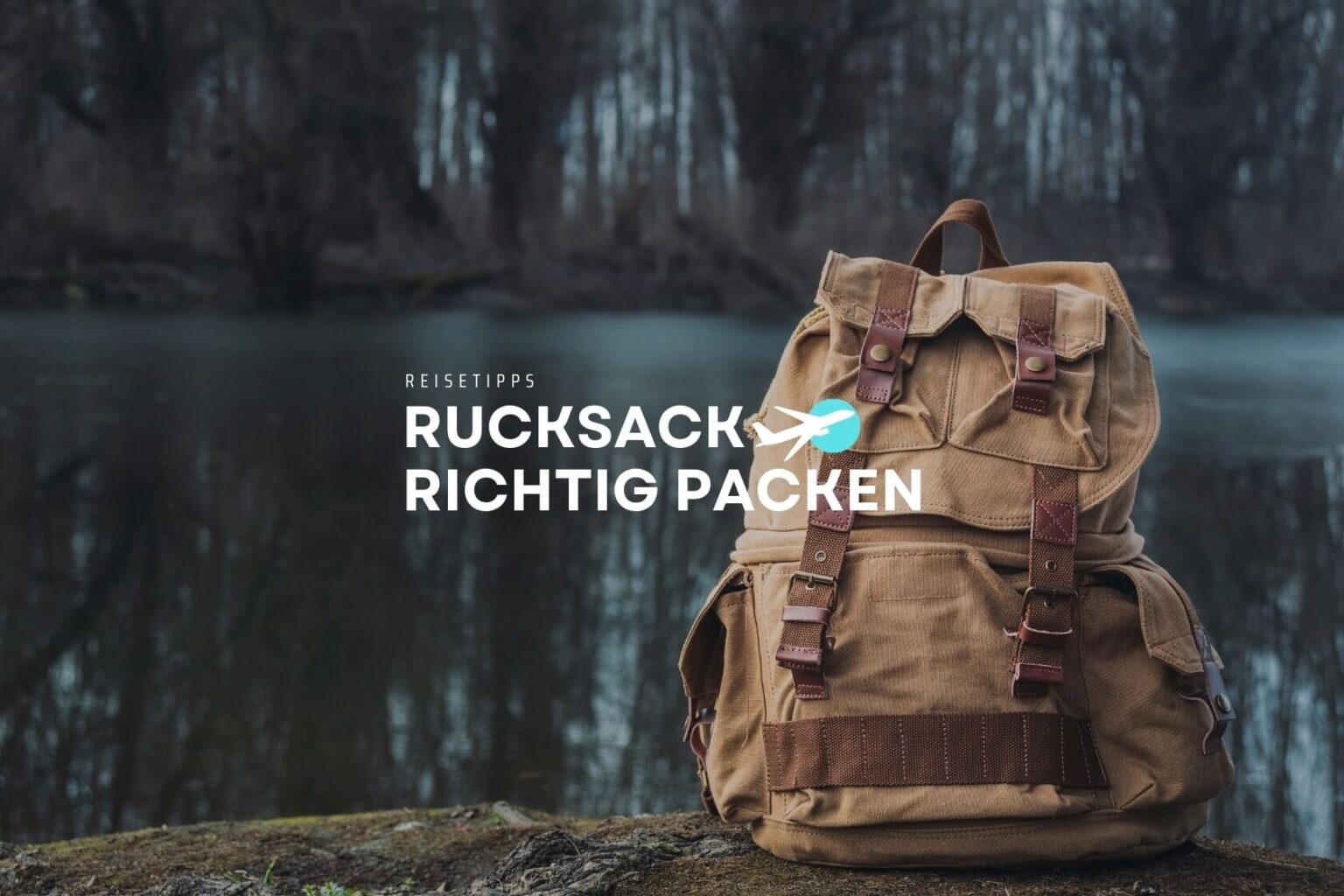 Rucksack richtig packen So nutzst du den Platz optimal | Flashpacking4Life